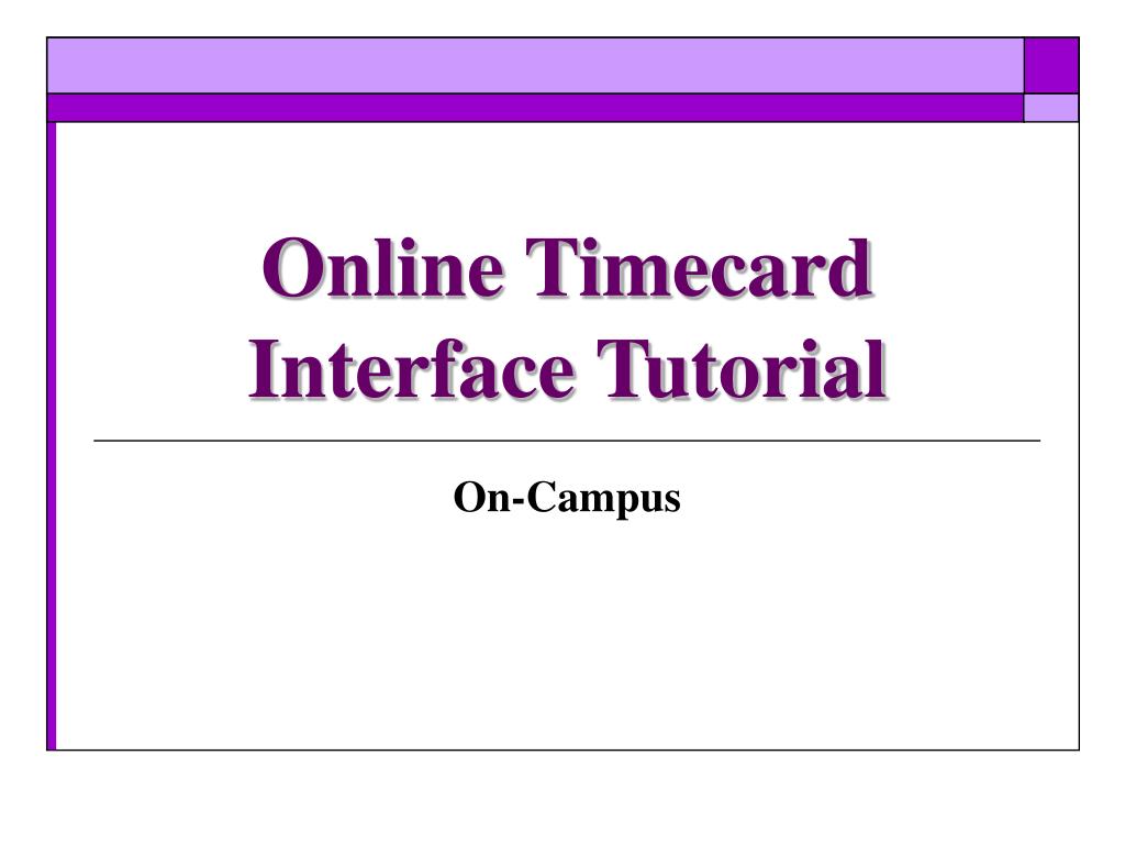 PPT - Online Timecard Interface Tutorial PowerPoint Presentation, free ...