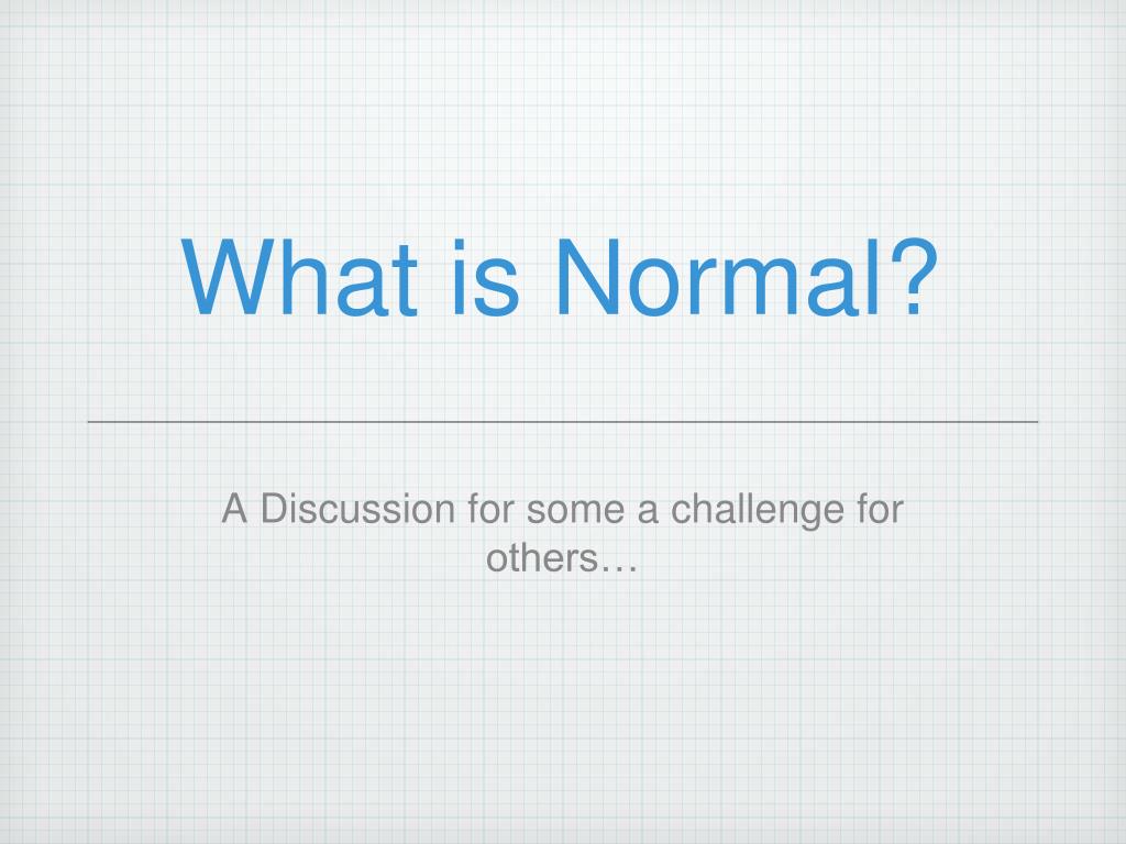 PPT - What is Normal? PowerPoint Presentation, free download - ID:5443077