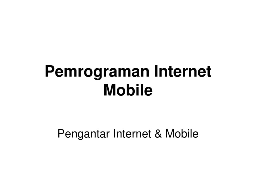 PPT - Pemrograman Internet Mobile PowerPoint Presentation, free ...