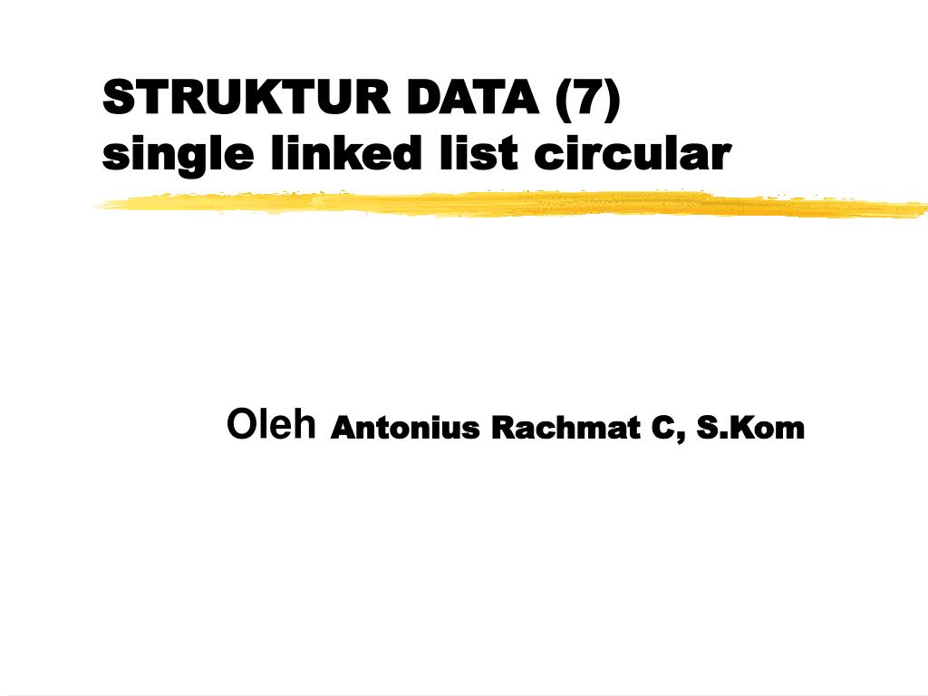 PPT - STRUKTUR DATA (7) single linked list circular PowerPoint Presentation - ID:5445381