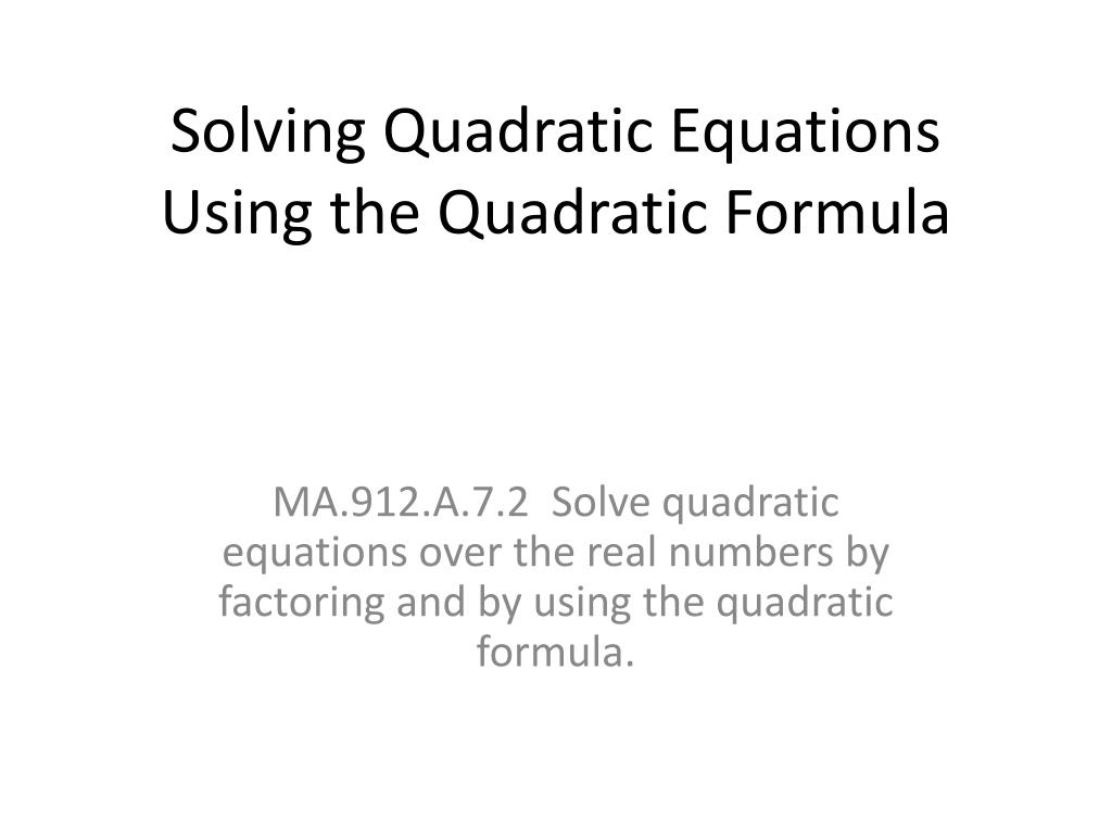 PPT - Solving Quadratic Equations Using the Quadratic Formula PowerPoint Presentation - ID:5446216