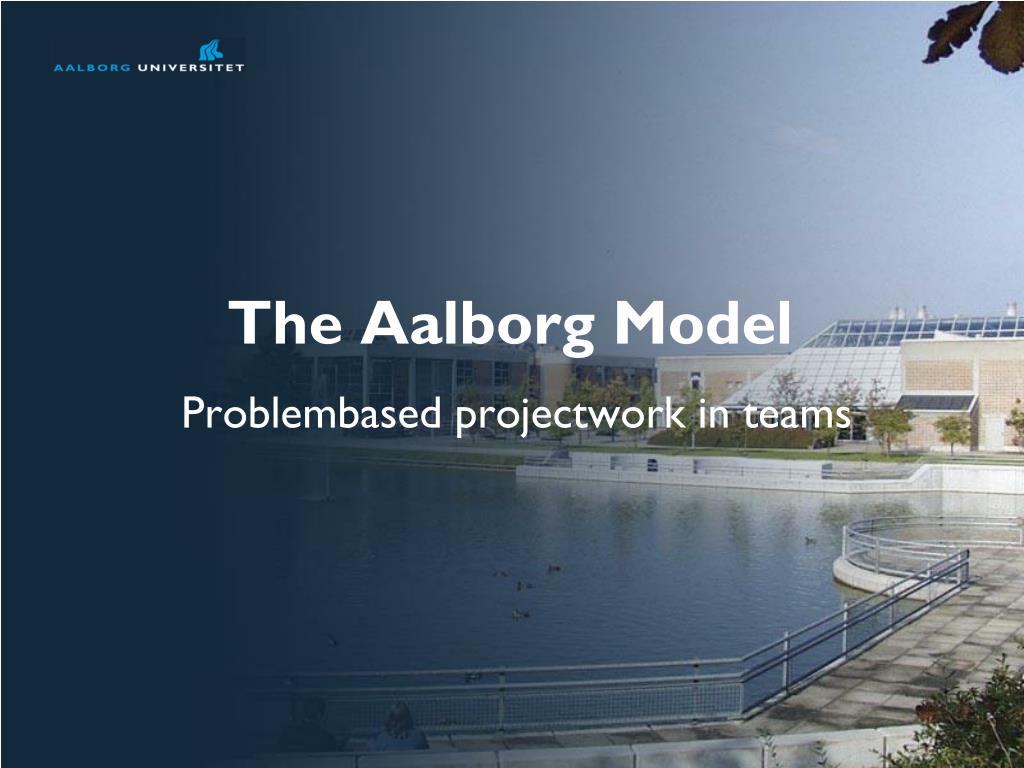 PPT - The Aalborg Model PowerPoint Presentation, free download - ID:5446406