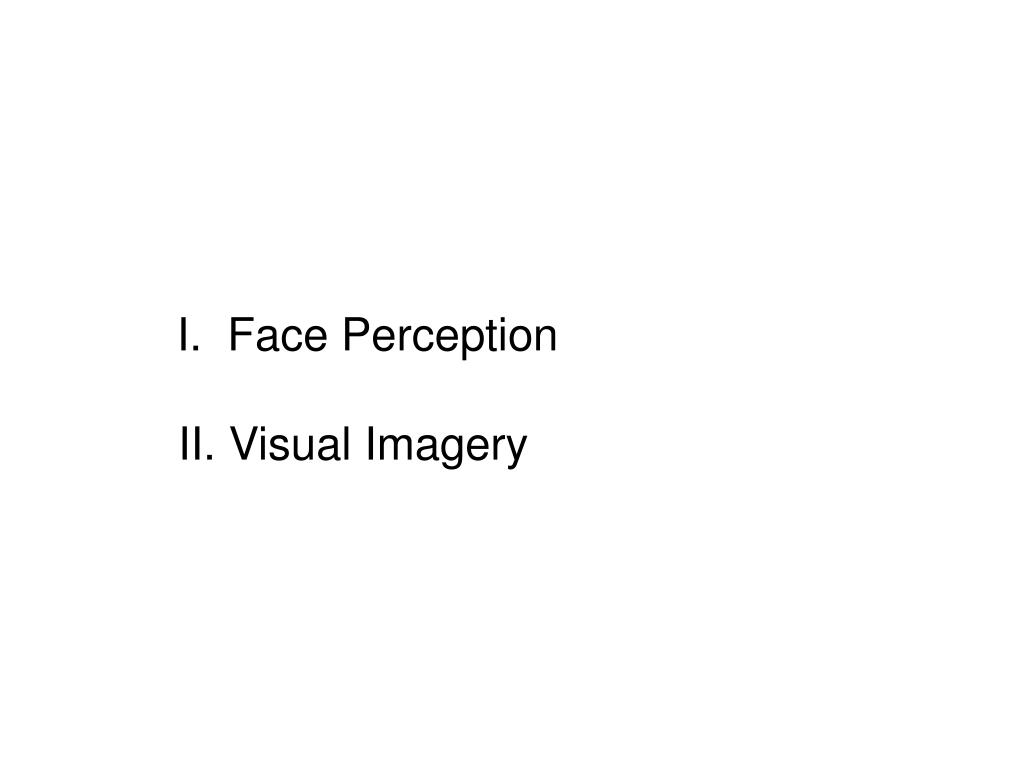 PPT - Face Perception II. Visual Imagery PowerPoint Presentation, free ...