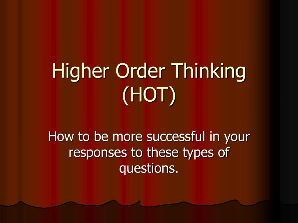 PPT - Higher Order Thinking (HOT) PowerPoint Presentation, free ...