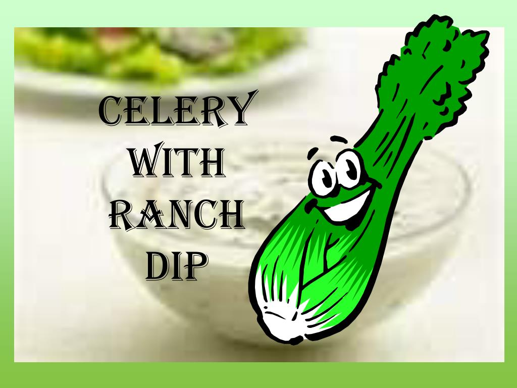 PPT - CELERY WITH RANCH DIP PowerPoint Presentation, free download - ID ...
