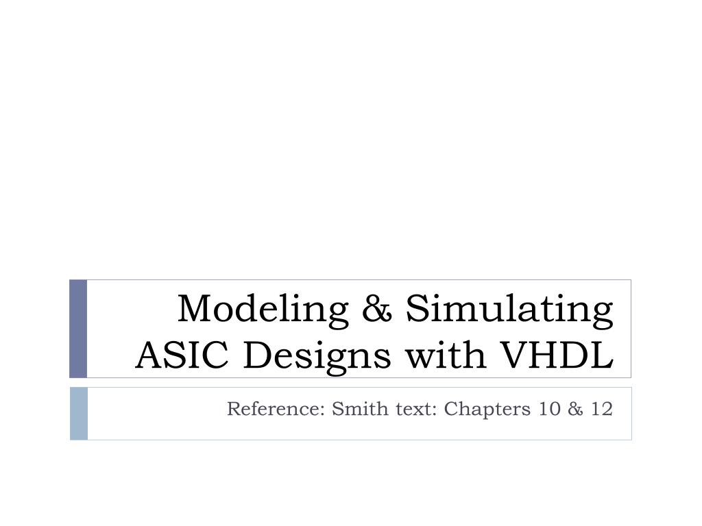 PPT - Modeling & Simulating ASIC Designs with VHDL PowerPoint ...