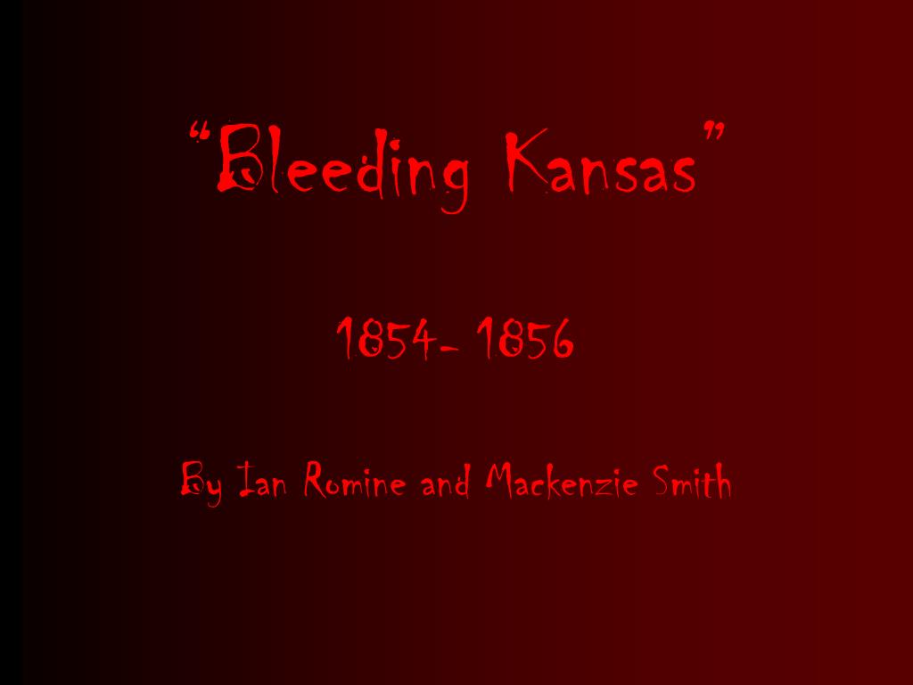 PPT - “Bleeding Kansas” PowerPoint Presentation, free download - ID:5453176