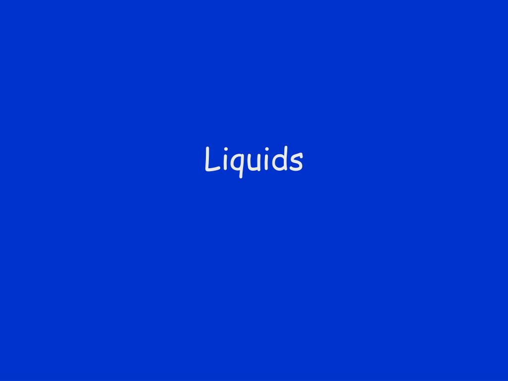 PPT - Liquids PowerPoint Presentation, free download - ID:5453200