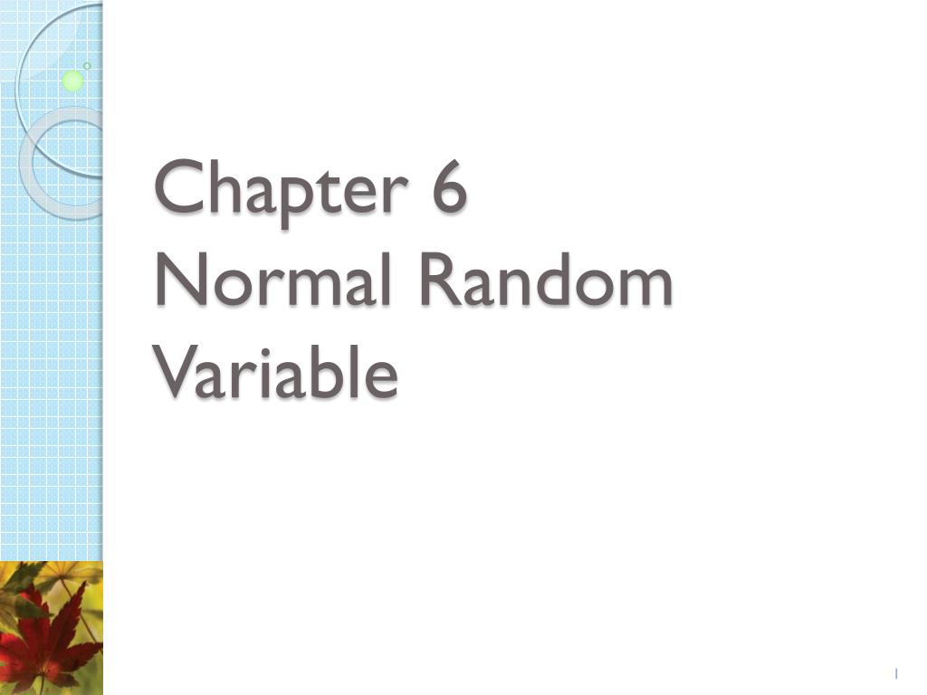 PPT - Chapter 6 Normal Random Variable PowerPoint Presentation, free download - ID:5453743