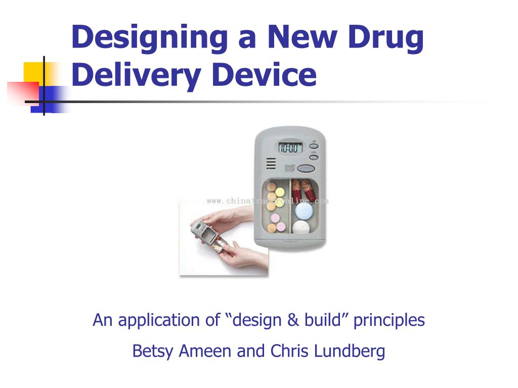 PPT - Designing a New Drug Delivery Device PowerPoint Presentation ...