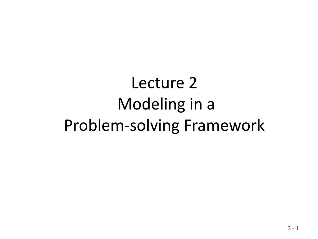 PPT - Lecture 2 Modeling in a Problem-solving Framework PowerPoint ...