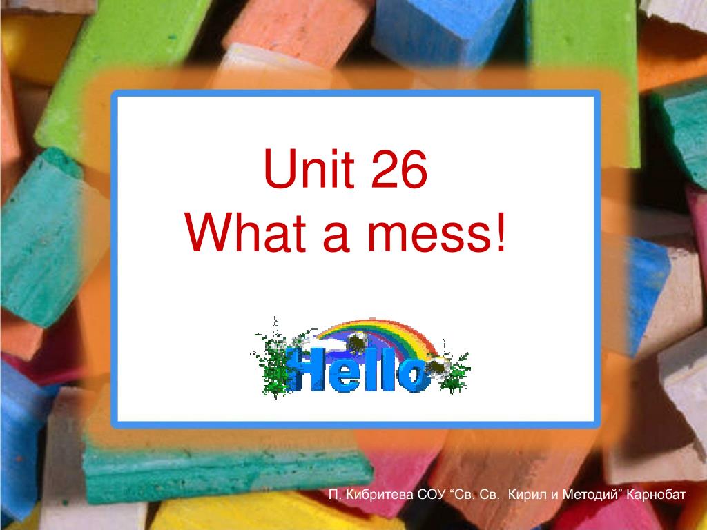PPT - Unit 26 What a mess! PowerPoint Presentation, free download - ID ...