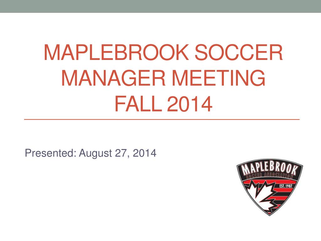 PPT - Maplebrook soccer Manager meeting Fall 2014 PowerPoint ...
