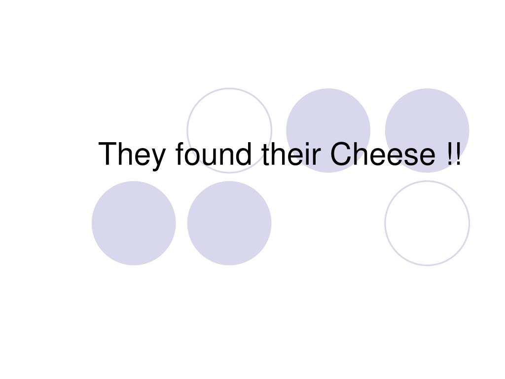 PPT - They found their Cheese !! PowerPoint Presentation, free download ...