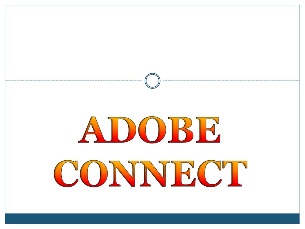 PPT - ADOBE CONNECT PowerPoint Presentation, free download - ID:5457860