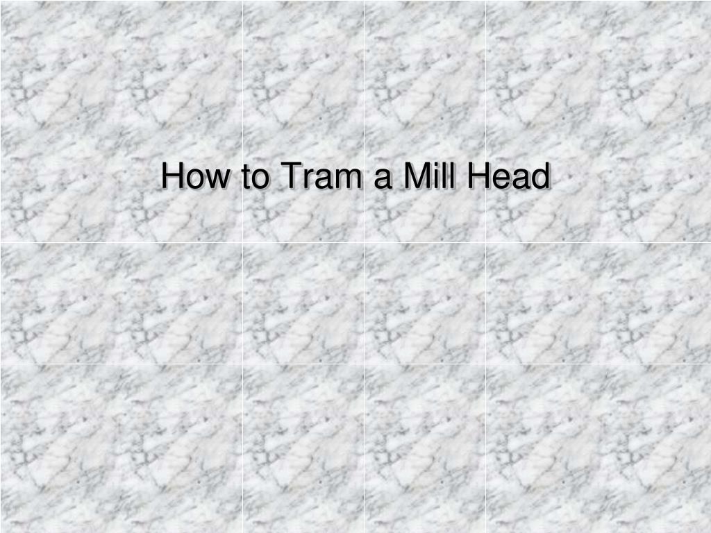 PPT - How to Tram a Mill Head PowerPoint Presentation, free download ...