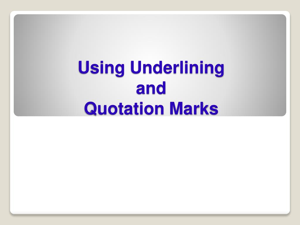 PPT - Using Underlining and Quotation Marks PowerPoint Presentation ...