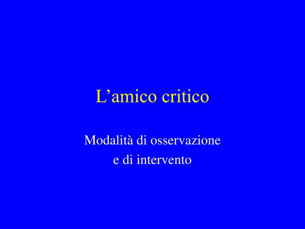 PPT - L’amico critico PowerPoint Presentation, free download - ID:5460095