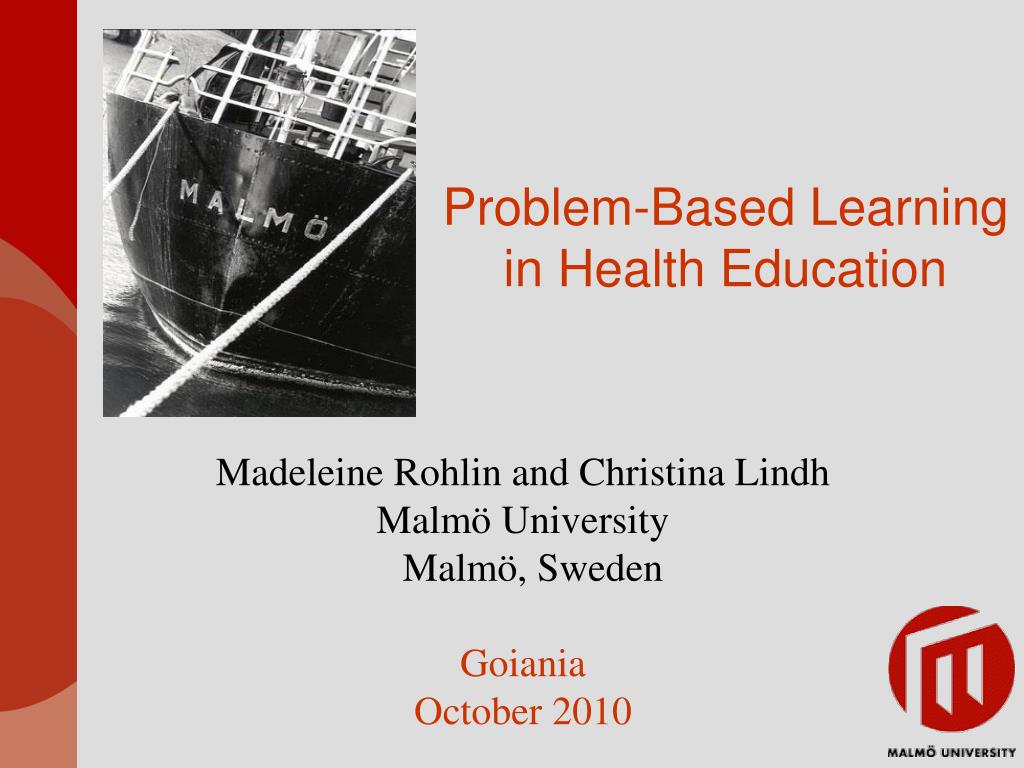 PPT - Problem-Based Learning in Health Education: The Malmö Model ...