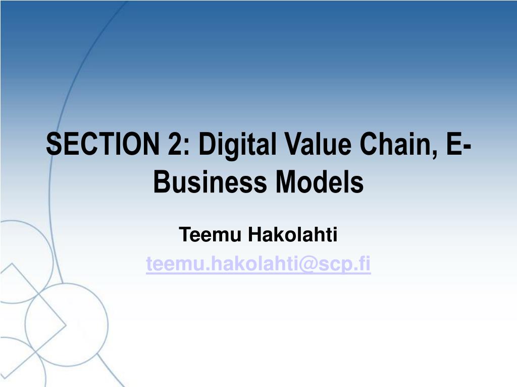PPT - SECTION 2: Digital Value Chain, E-Business Models PowerPoint ...