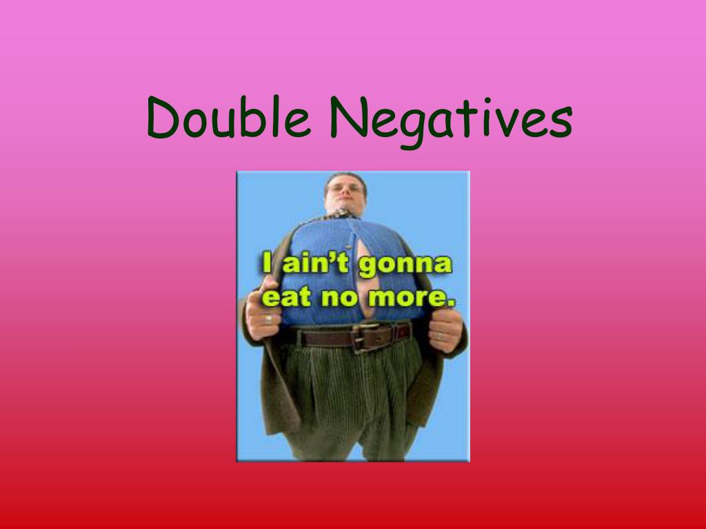 PPT - Double Negatives PowerPoint Presentation, free download - ID:5464101