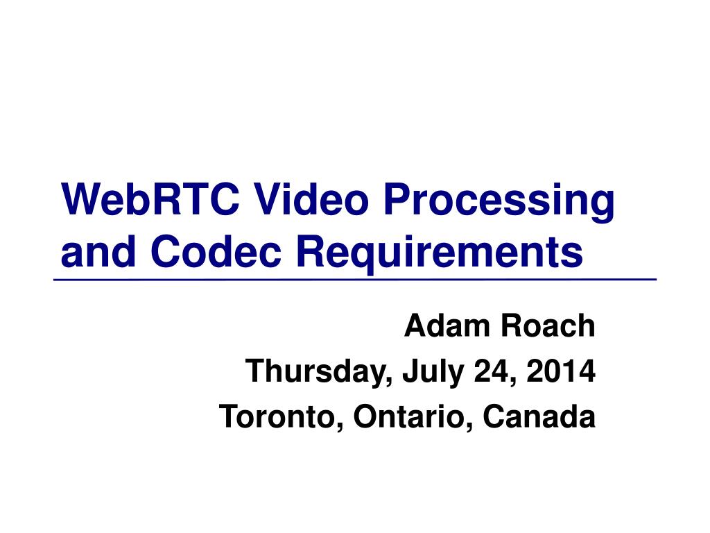 PPT - WebRTC Video Processing and Codec Requirements PowerPoint ...