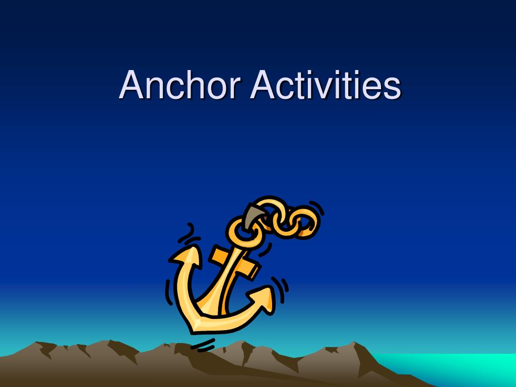 PPT - Anchor Activities PowerPoint Presentation, free download - ID:5466715