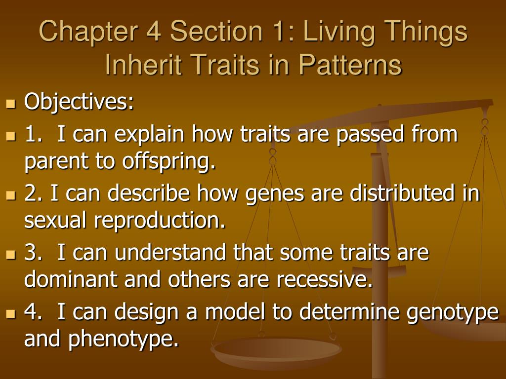 PPT - Chapter 4 Section 1: Living Things Inherit Traits in Patterns ...