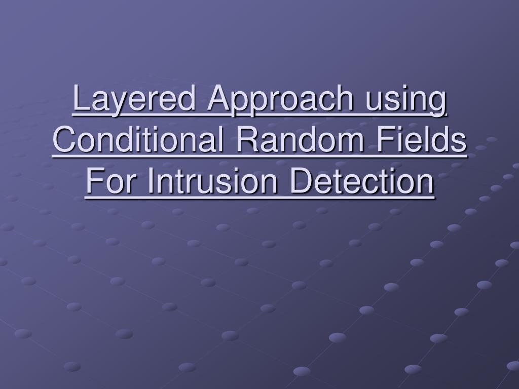PPT - Layered Approach using Conditional Random Fields For Intrusion Detection PowerPoint ...