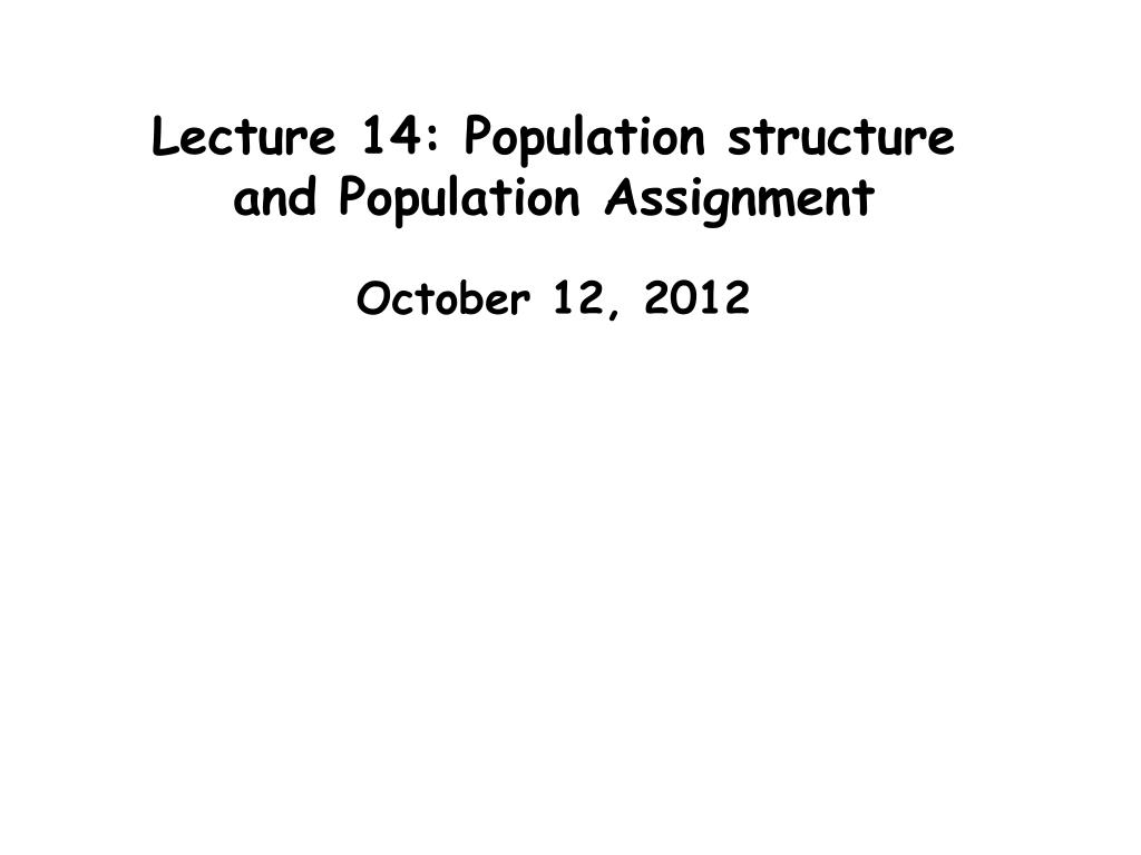 PPT - Lecture 14: Population structure and Population Assignment ...