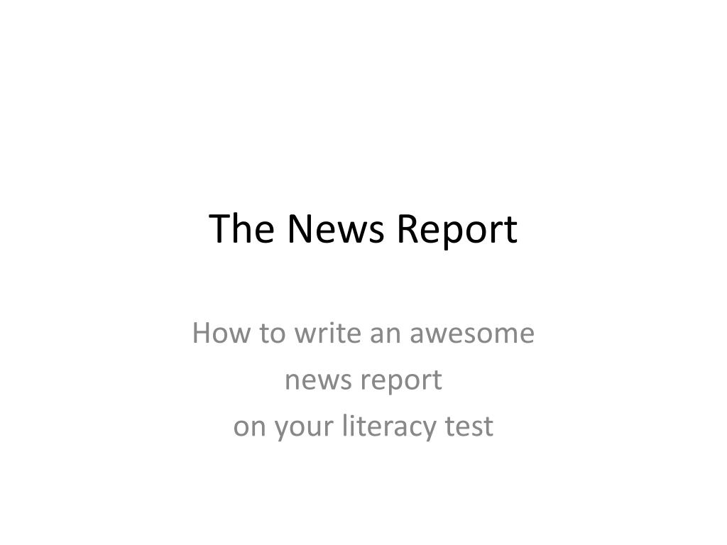 PPT - The News Report PowerPoint Presentation, free download - ID:5468706