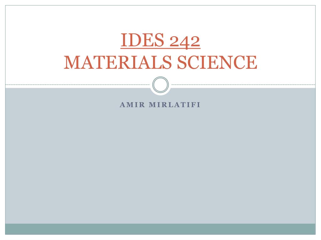 PPT - IDES 242 MATERIALS SCIENCE PowerPoint Presentation, free download ...