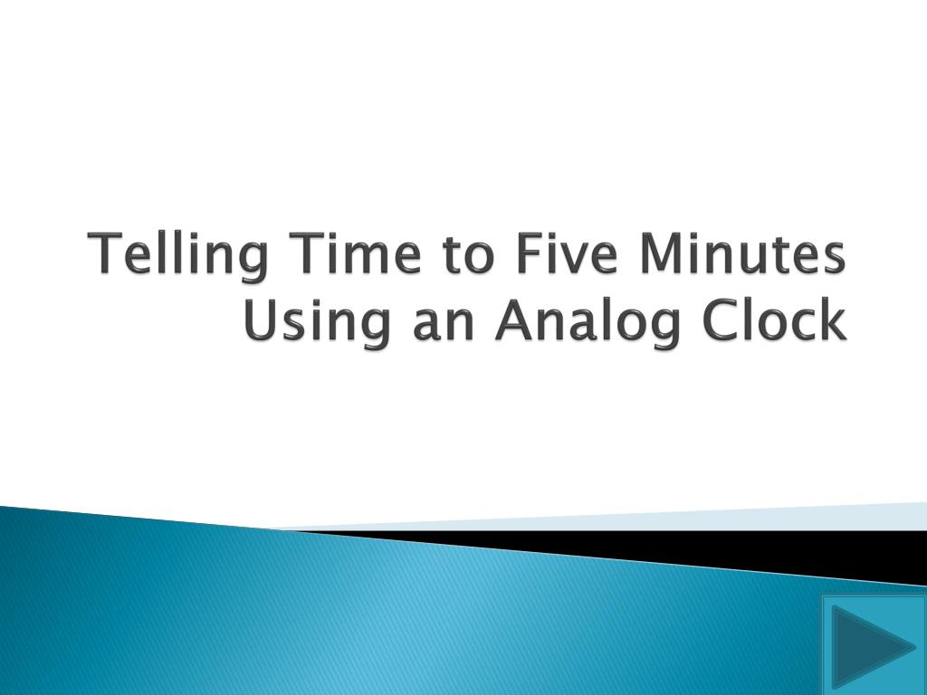 PPT - Telling Time to Five Minutes Using an Analog Clock PowerPoint ...