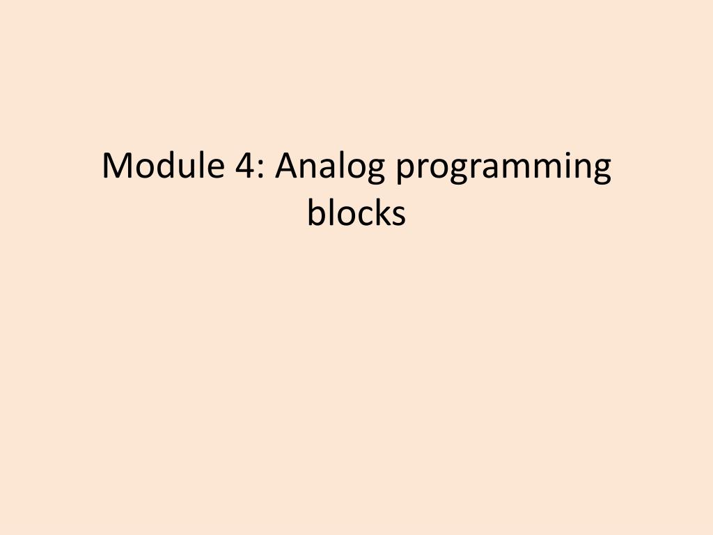 PPT - Module 4: Analog programming blocks PowerPoint Presentation, free ...