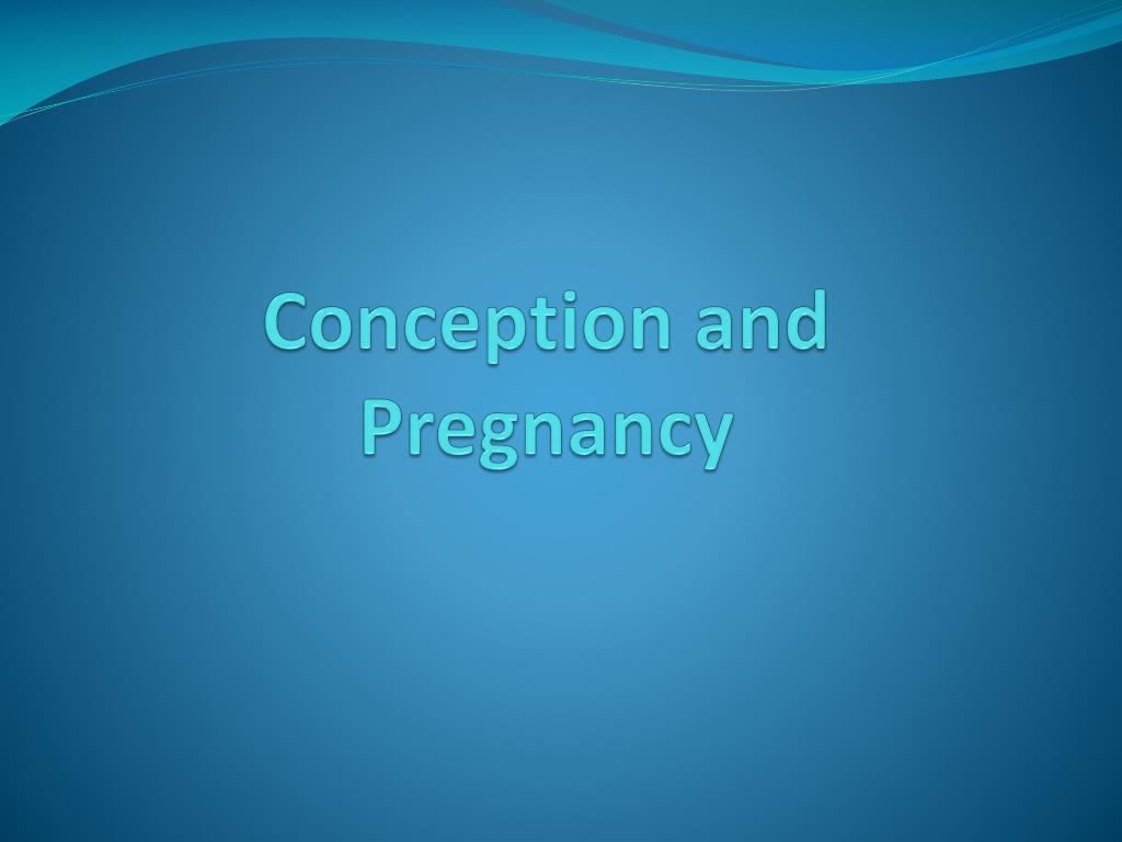 PPT - Conception and Pregnancy PowerPoint Presentation, free download ...