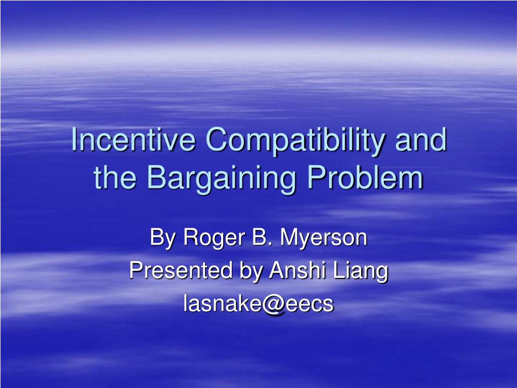 PPT - Incentive Compatibility and the Bargaining Problem PowerPoint ...