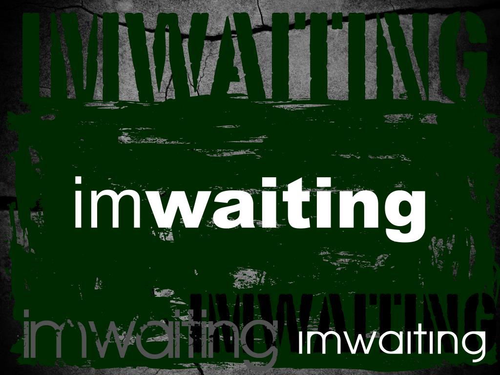 PPT - im waiting PowerPoint Presentation, free download - ID:5476437