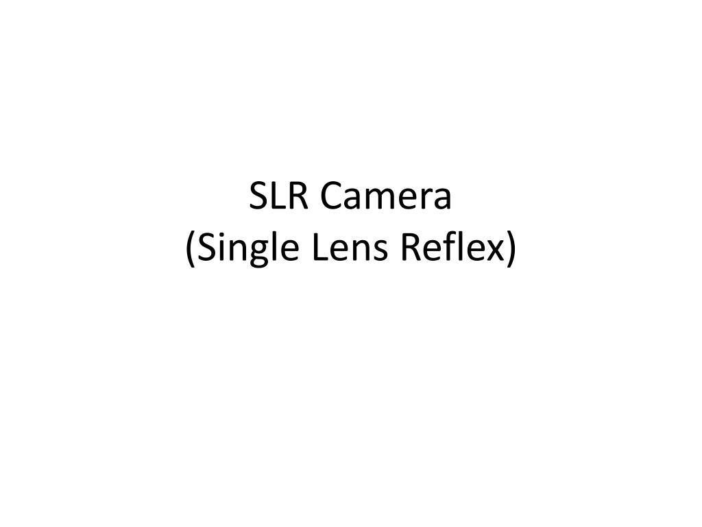 PPT - SLR Camera (Single Lens Reflex) PowerPoint Presentation, free ...