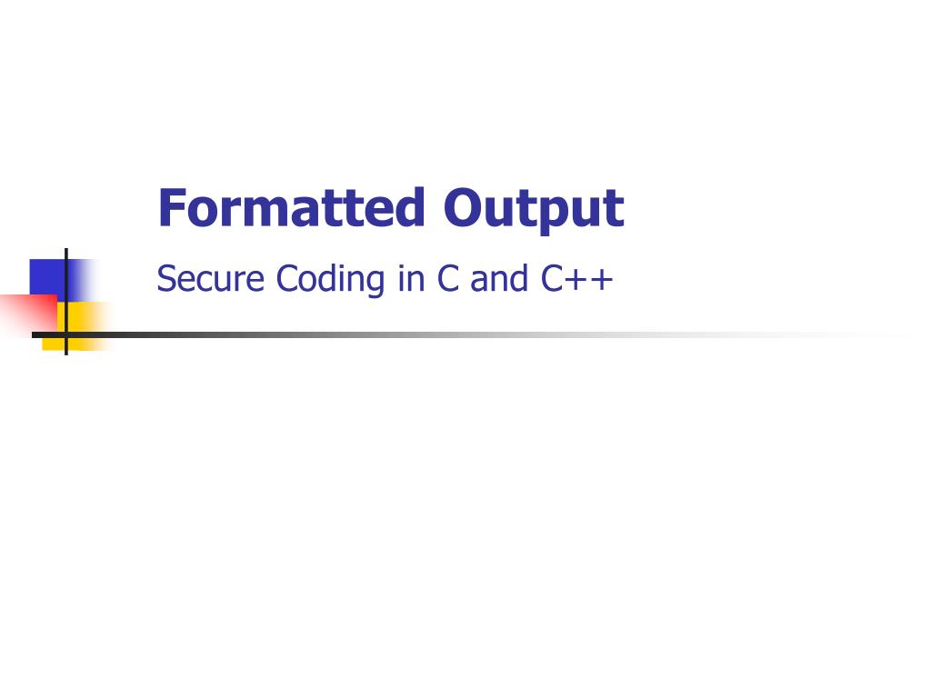 PPT - Formatted Output Secure Coding in C and C++ PowerPoint ...
