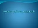 PPT - How to write a paragraph PowerPoint Presentation, free download ...