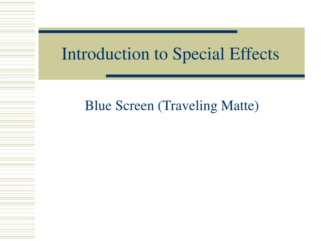 PPT - Introduction to Special Effects PowerPoint Presentation, free ...