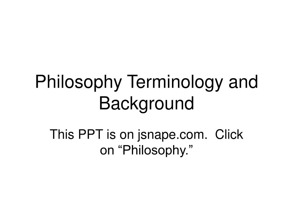 PPT - Philosophy Terminology and Background PowerPoint Presentation ...