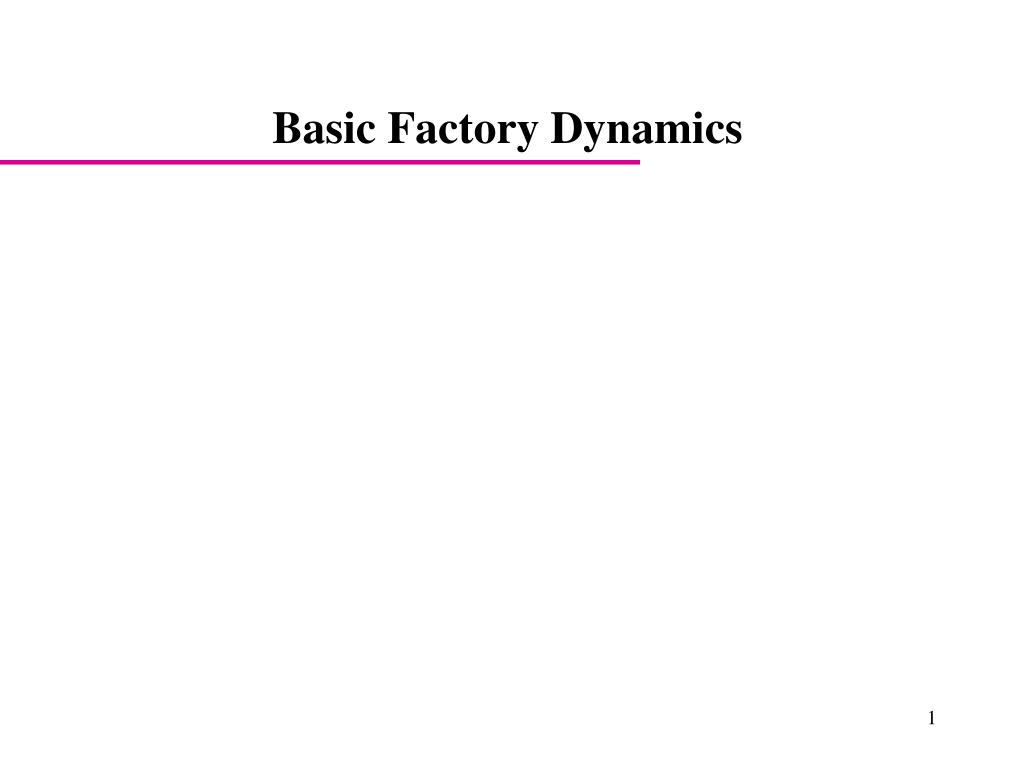 PPT - Basic Factory Dynamics PowerPoint Presentation, free download ...