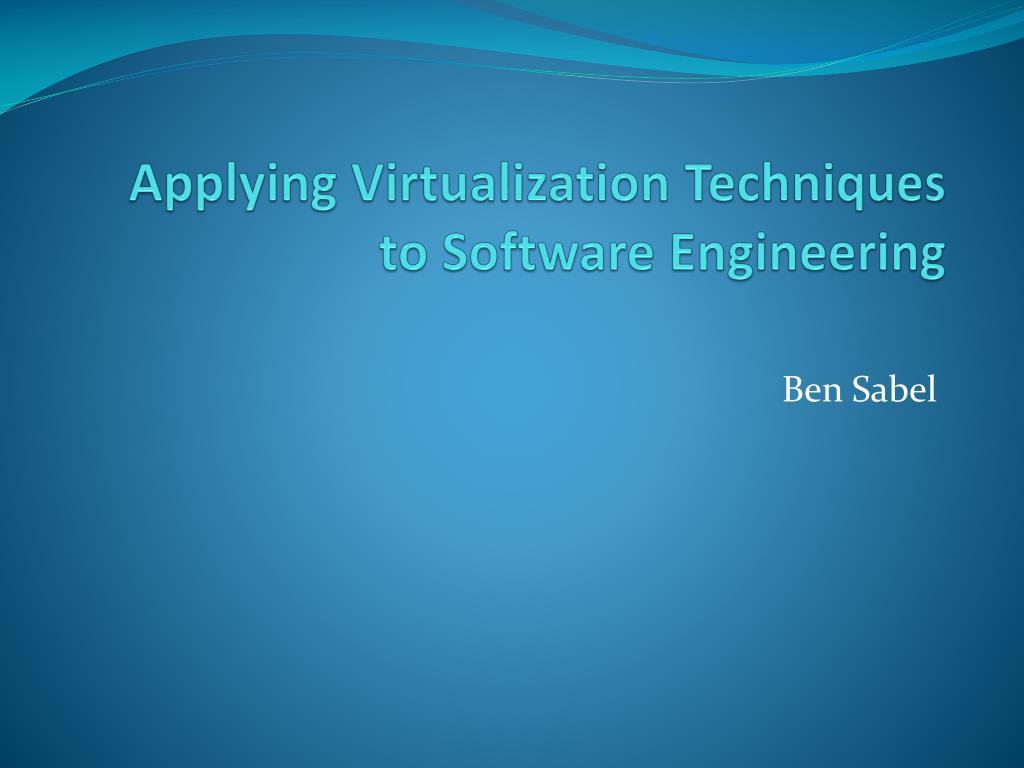 PPT - Applying Virtualization Techniques to Software Engineering ...