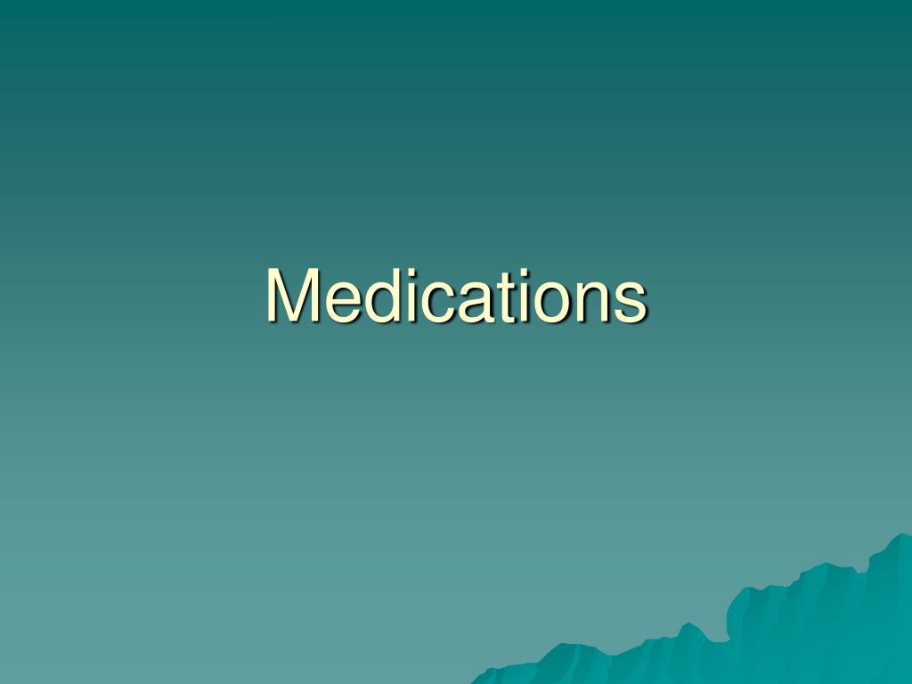 PPT - Medications PowerPoint Presentation, free download - ID:5483083