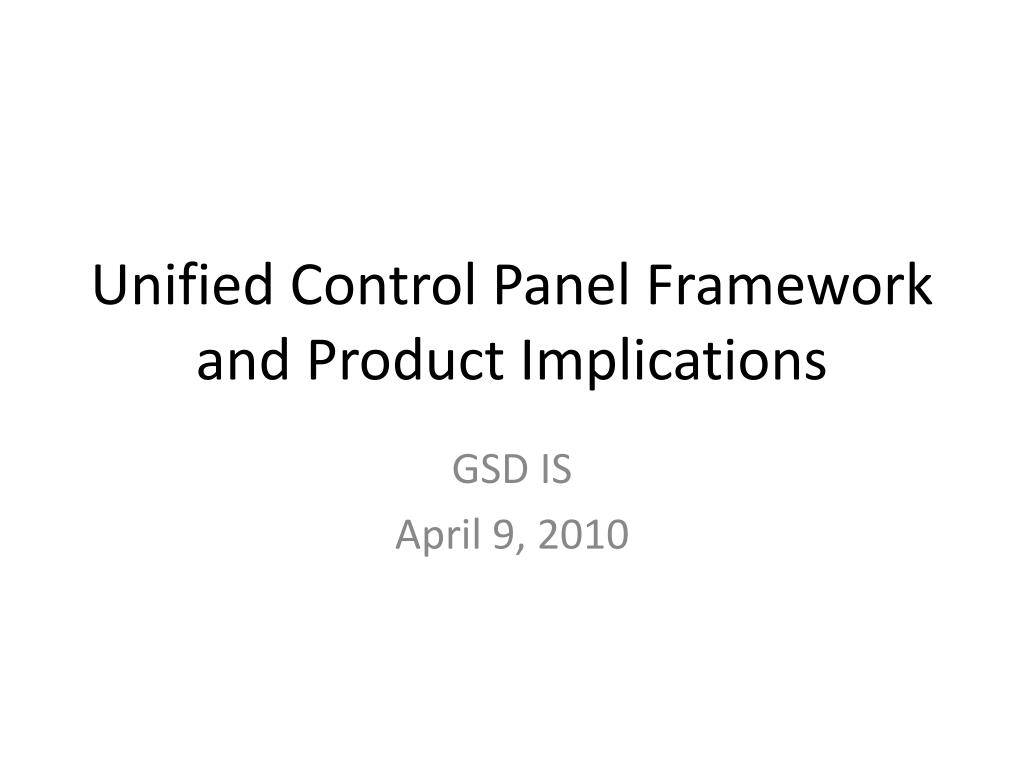 PPT - Unified Control Panel Framework and Product Implications ...
