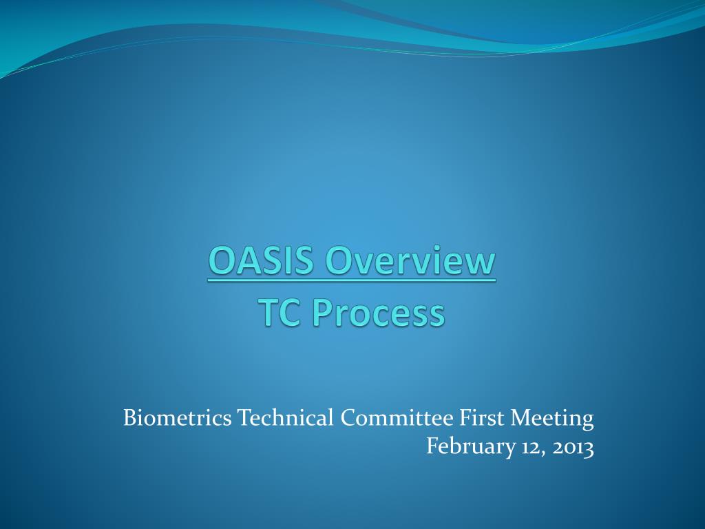 PPT - OASIS Overview TC Process PowerPoint Presentation, free download ...