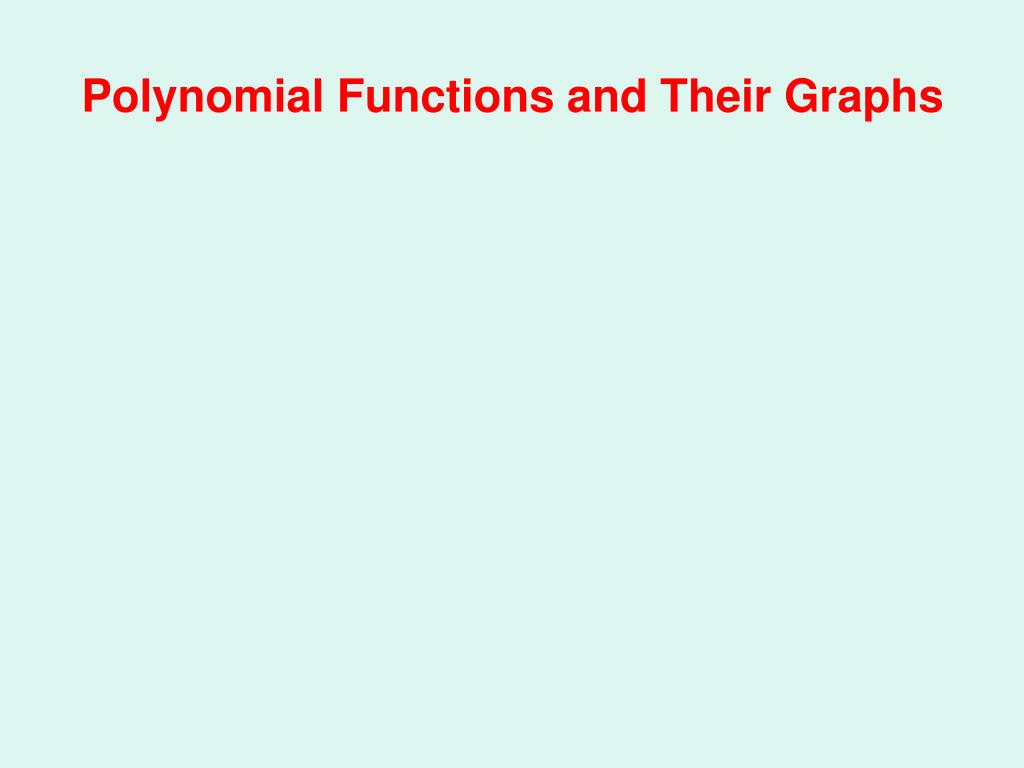 PPT - Polynomial Functions and Their Graphs PowerPoint Presentation ...
