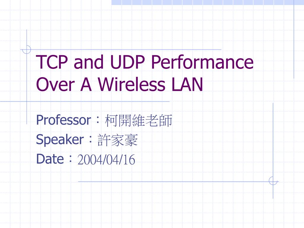 PPT - TCP and UDP Performance Over A Wireless LAN PowerPoint ...