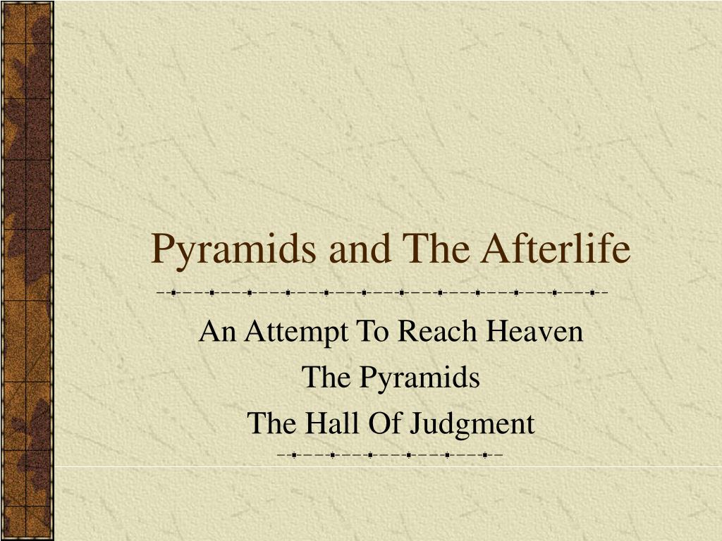 PPT - Pyramids and The Afterlife PowerPoint Presentation, free download ...